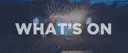 What's On